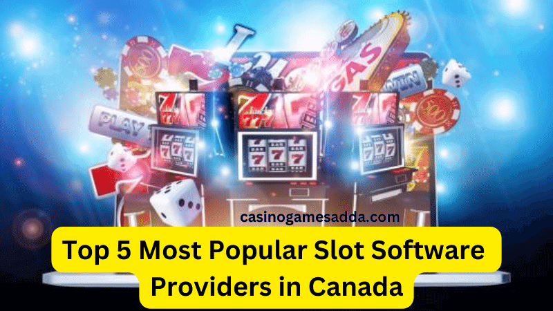 Top 5 Most Popular Slot Software Providers in Canada